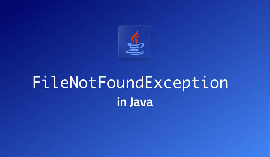 FileNotFoundException In Java Lightrun