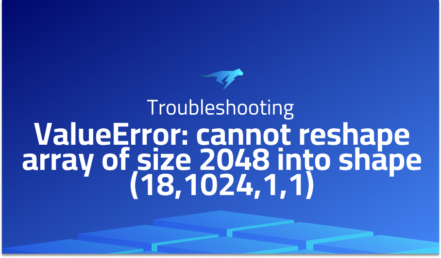 ValueError Cannot Reshape Array Of Size 2048 Into Shape 18 1024 1 1
