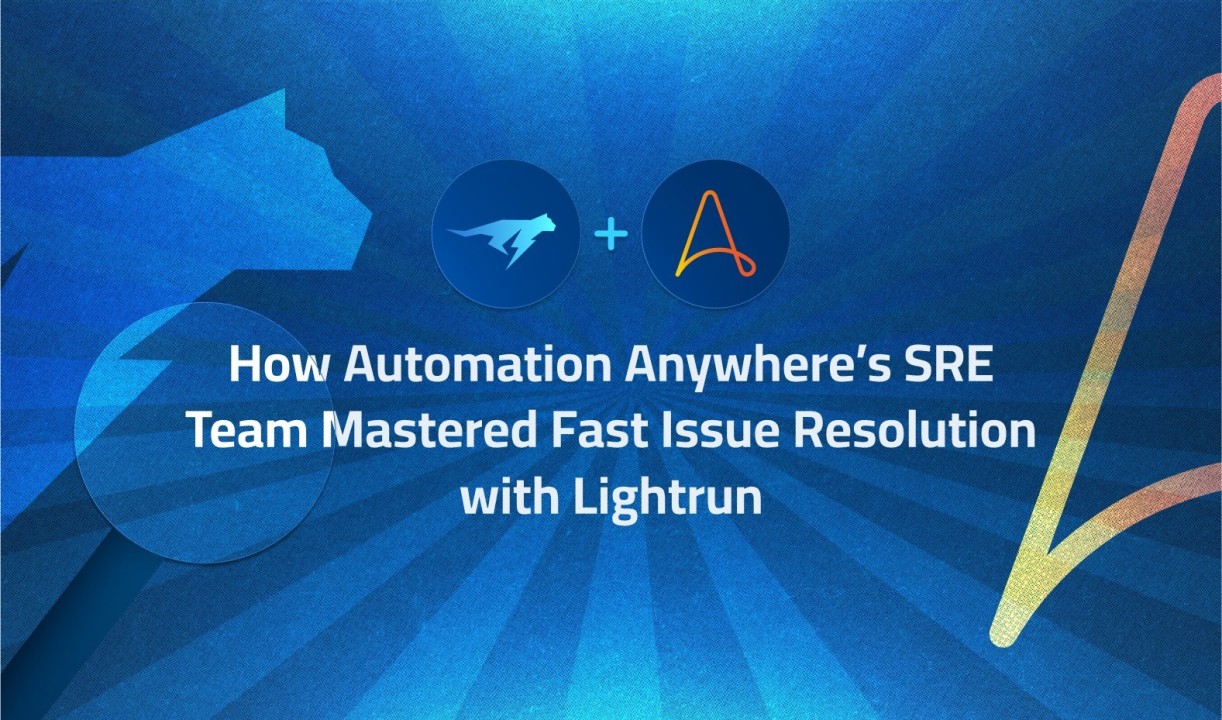 How Automation Anywhere’s SRE Team Mastered Fast Issue Resolution with Lightrun - Lightrun